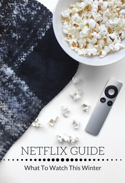 Netflix Guide: What to Watch this Winter - Kristina Lynne